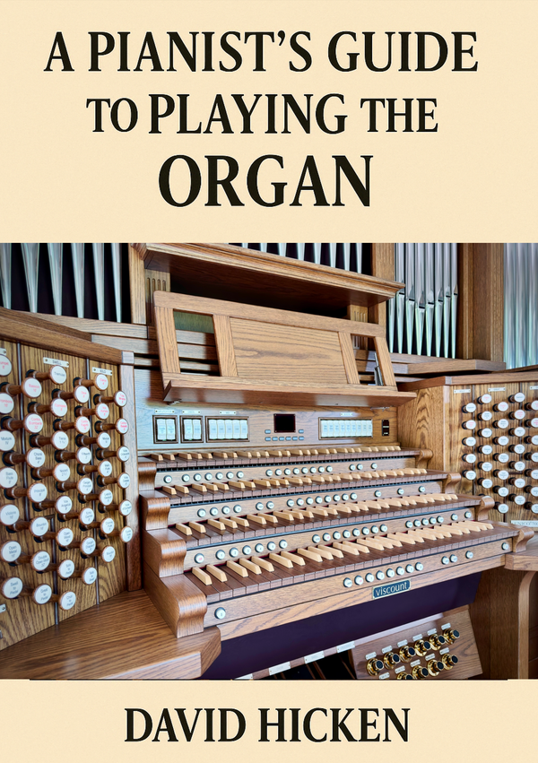 A Pianist’s Guide to Playing the Organ by David Hicken – David Hicken Music